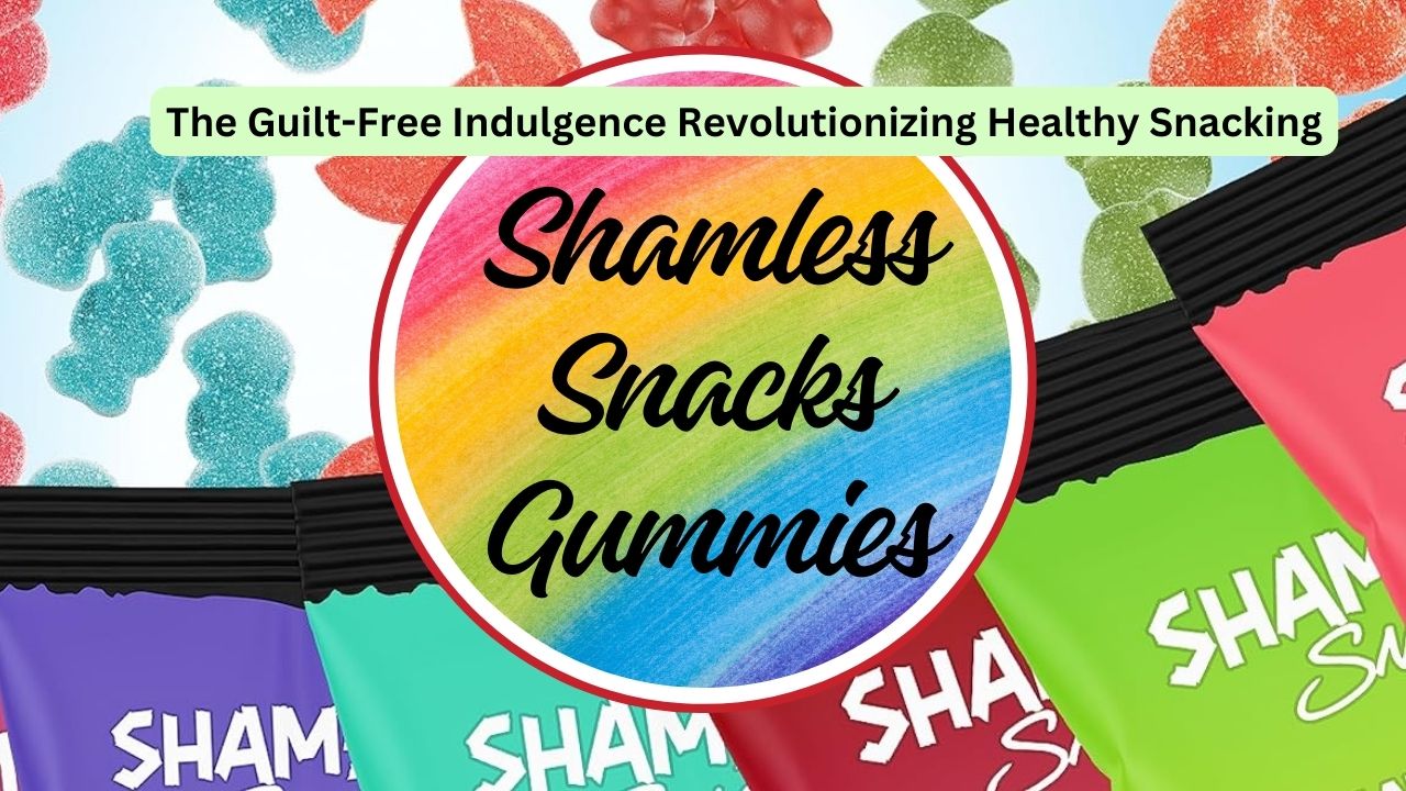 Shameless Snacks Gummies: The Guilt-Free Indulgence Revolutionizing He ...